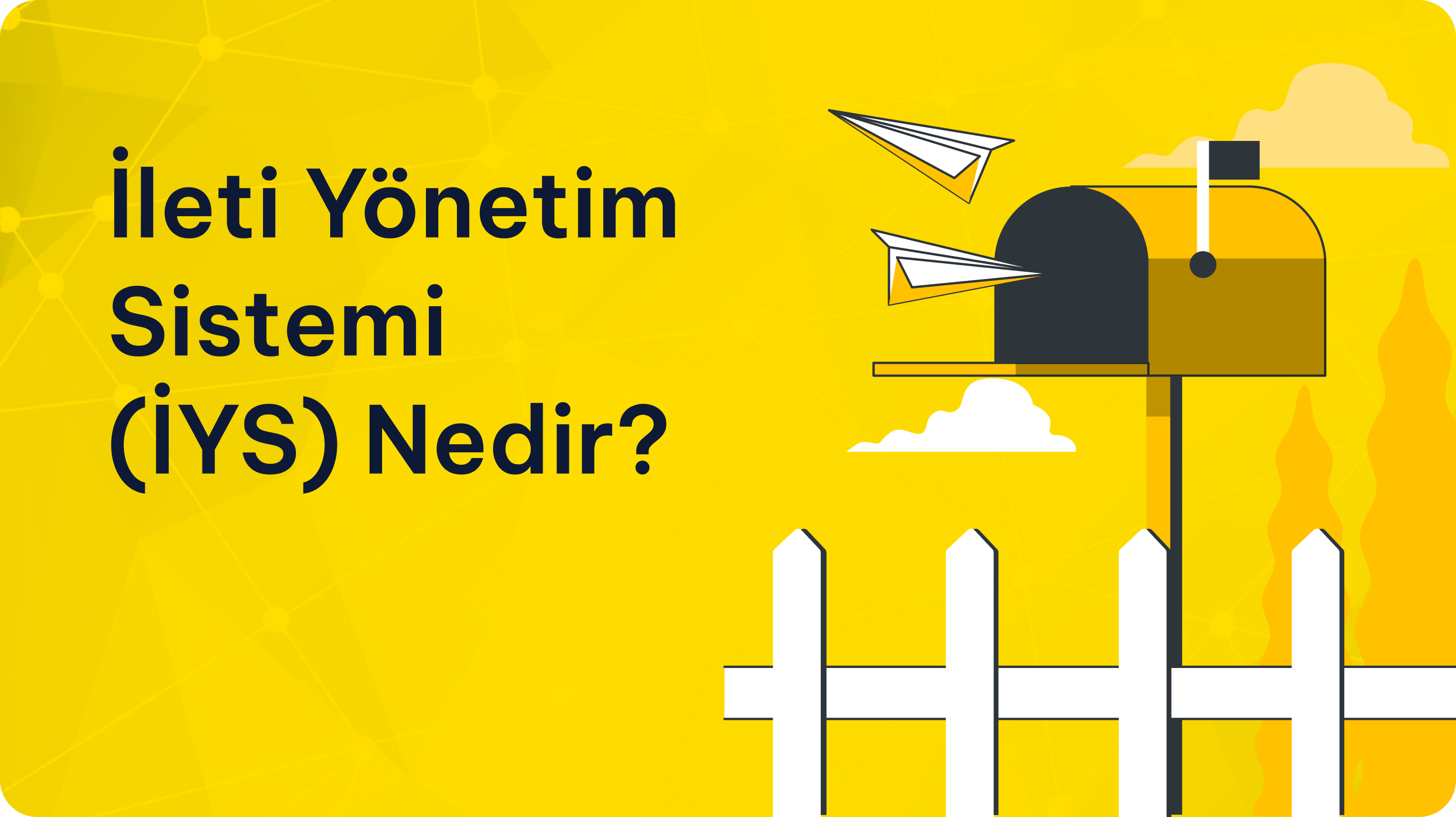 İleti Yönetim Sistemi (İYS) Nedir?